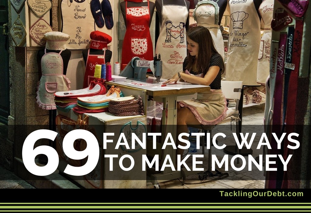 69 Fantastic Ways to Make Money - Tackling Our Debt